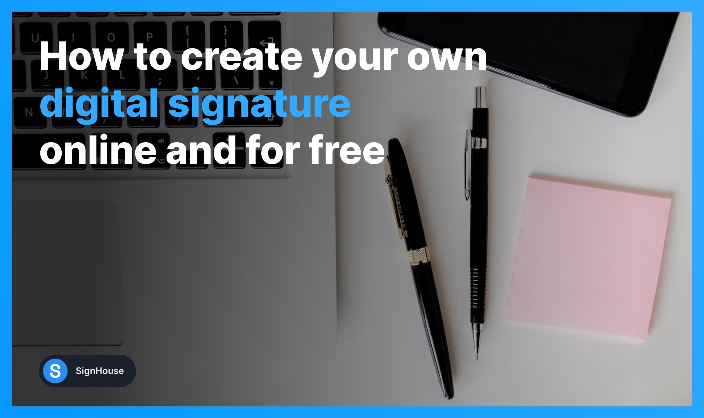 How To Create A Digital Signature For Free 2023 SignHouse